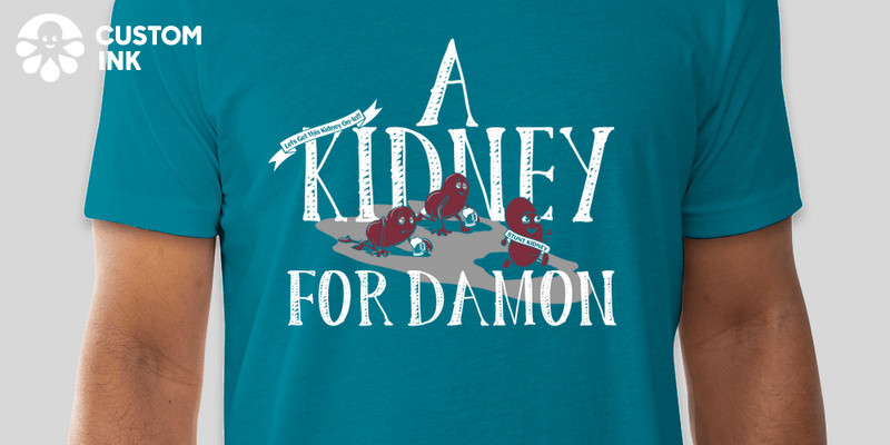 A Kidney for Damon Custom Ink Fundraising