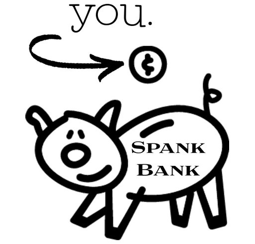 Spank Bank Custom Ink Fundraising