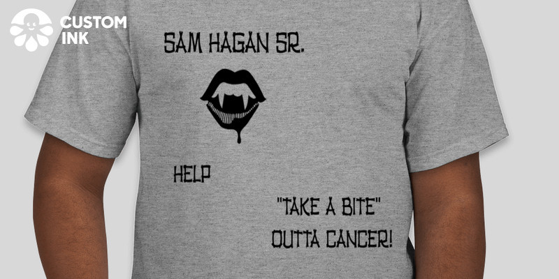 Help Sam Hagan Sr. take a bite outta cancer Custom Ink Fundraising