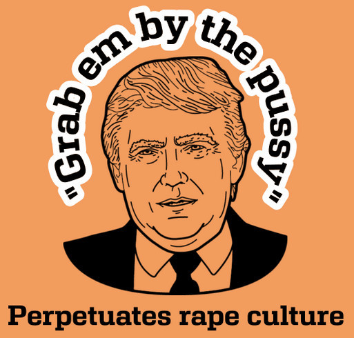 Grab Em By The Pussy Custom Ink Fundraising